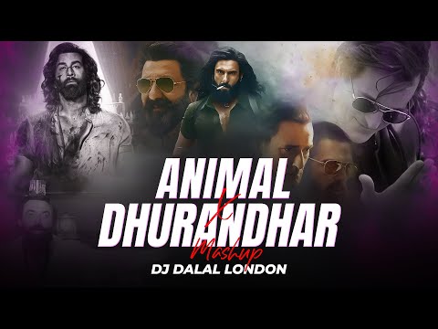 Dhurandhar X Animal 🔥 Mashup | DJ Dalal London | EPIC Bollywood Entry Music | Bobby Deol Vs Akshaye