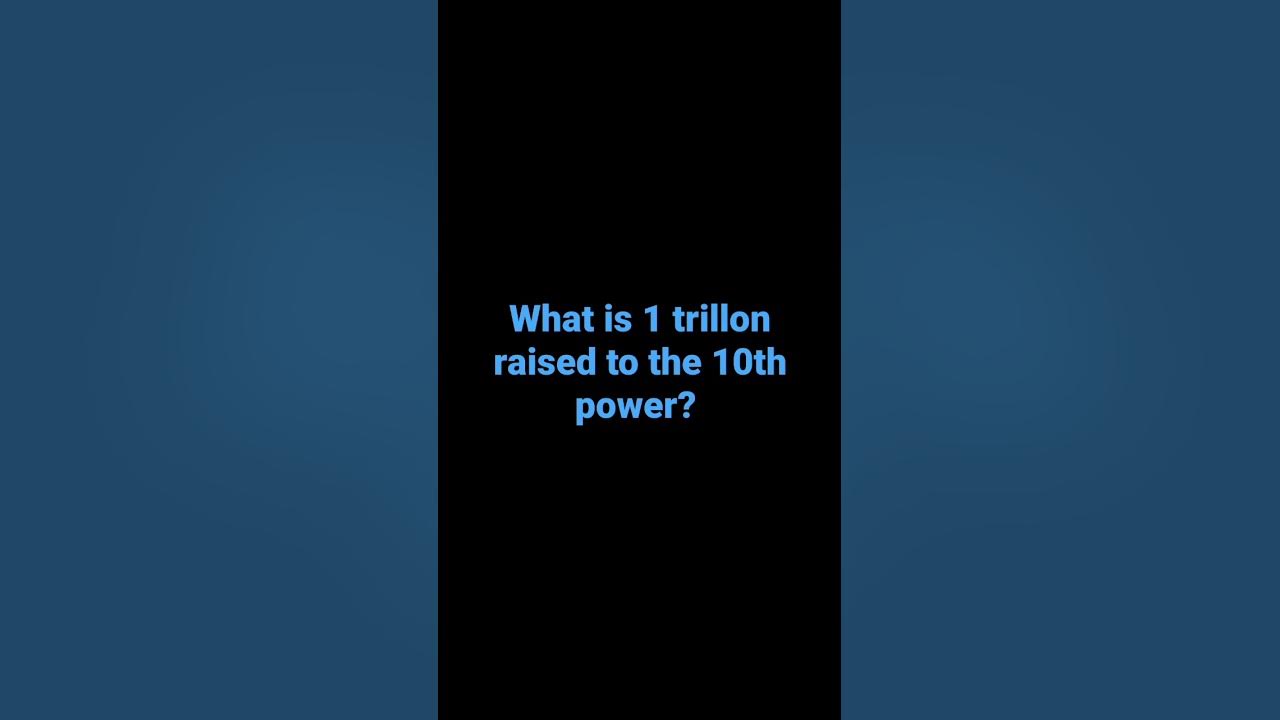 whats-one-trillion-raised-to-the-10th-power-fyp-youtube
