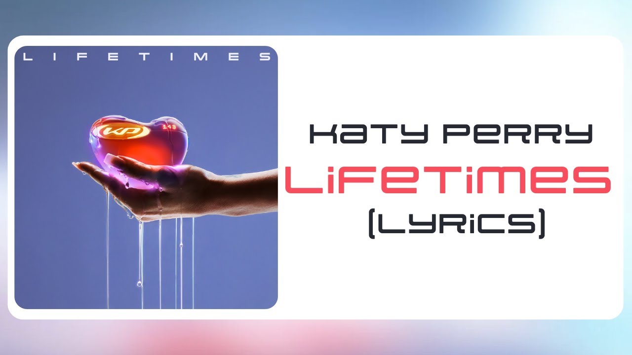 Katy Perry - Lifetimes (Lyrics) - YouTube