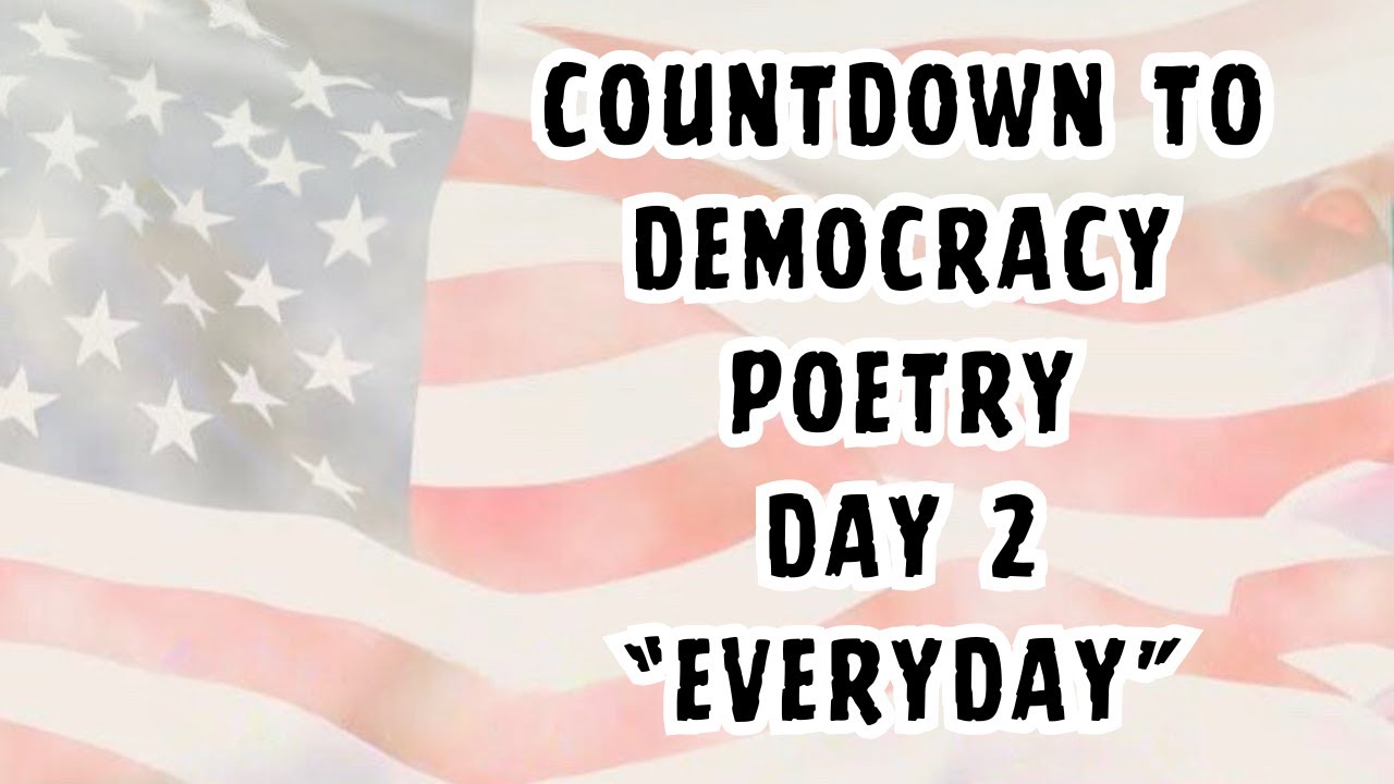 Day 2. "Everyday" Poem from Countdown to Democracy by Deborah French ...