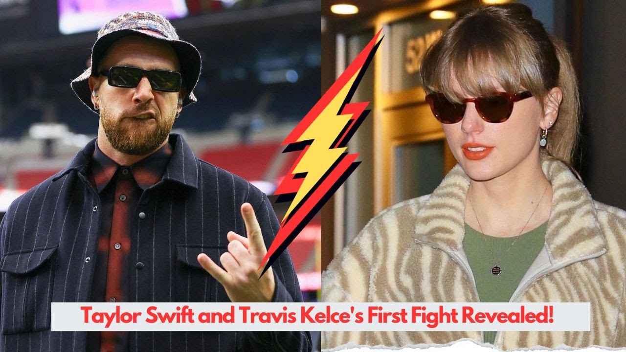 Taylor Swift and Travis Kelce's First Fight Revealed! - YouTube