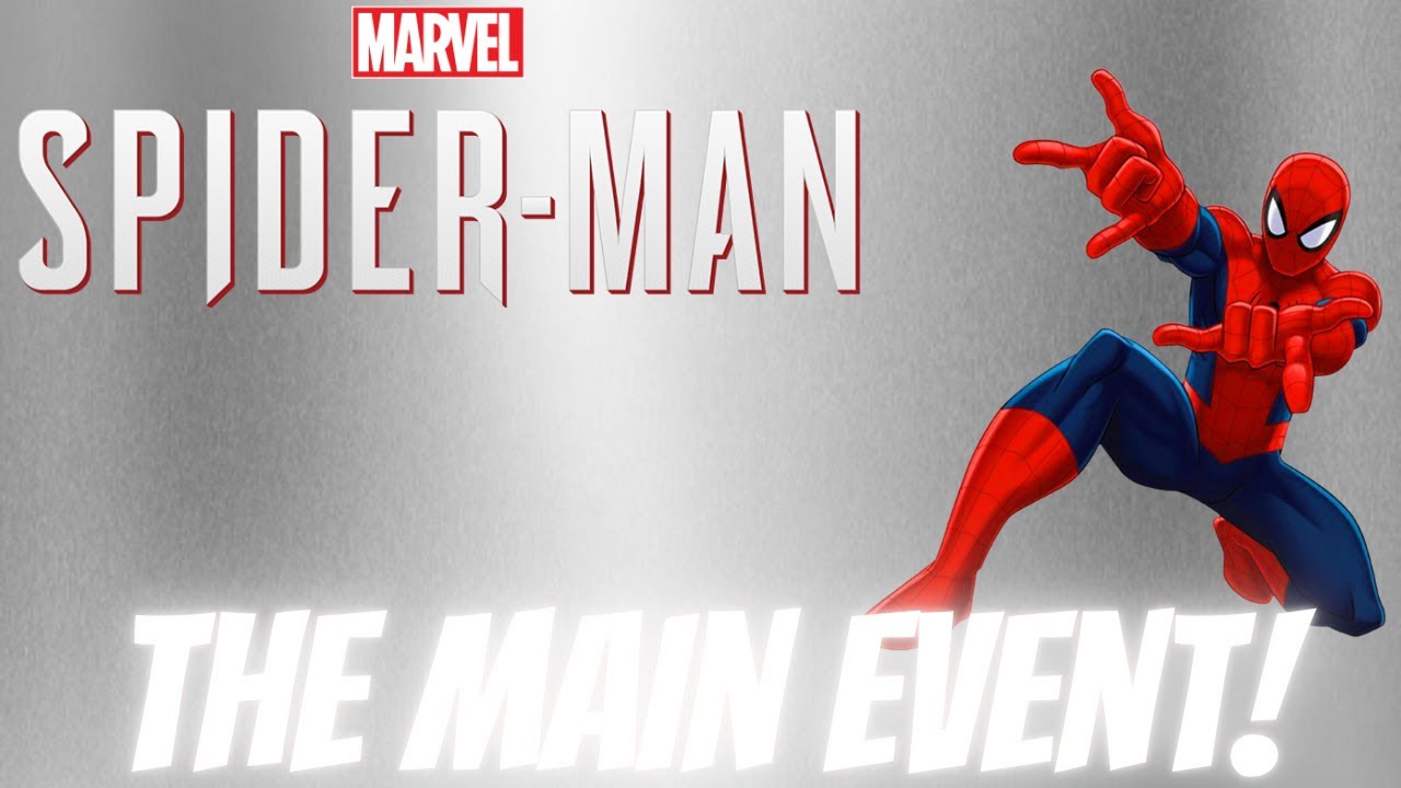 Marvel's Spider-Man: THE MAIN EVENT! - YouTube