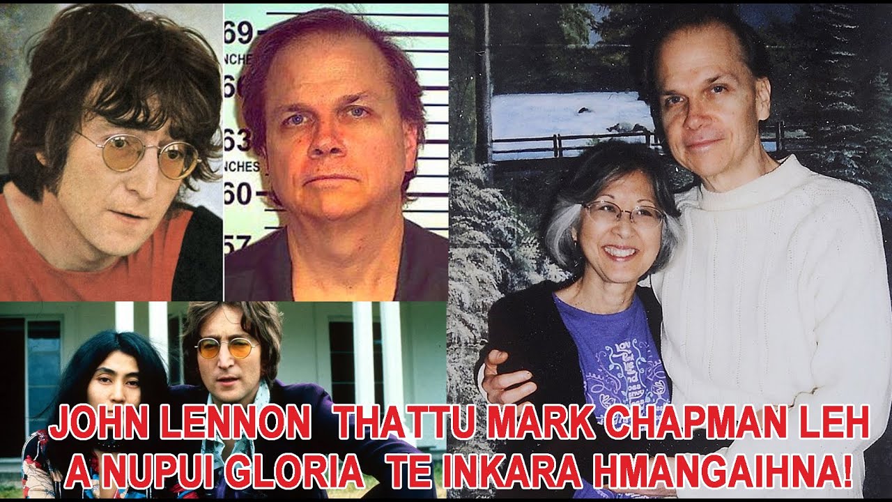 JOHN LENNON THATTU MARK CHAPMAN LEH A NUPUI GLORIA TE INKARA HMANGAIHNA ...