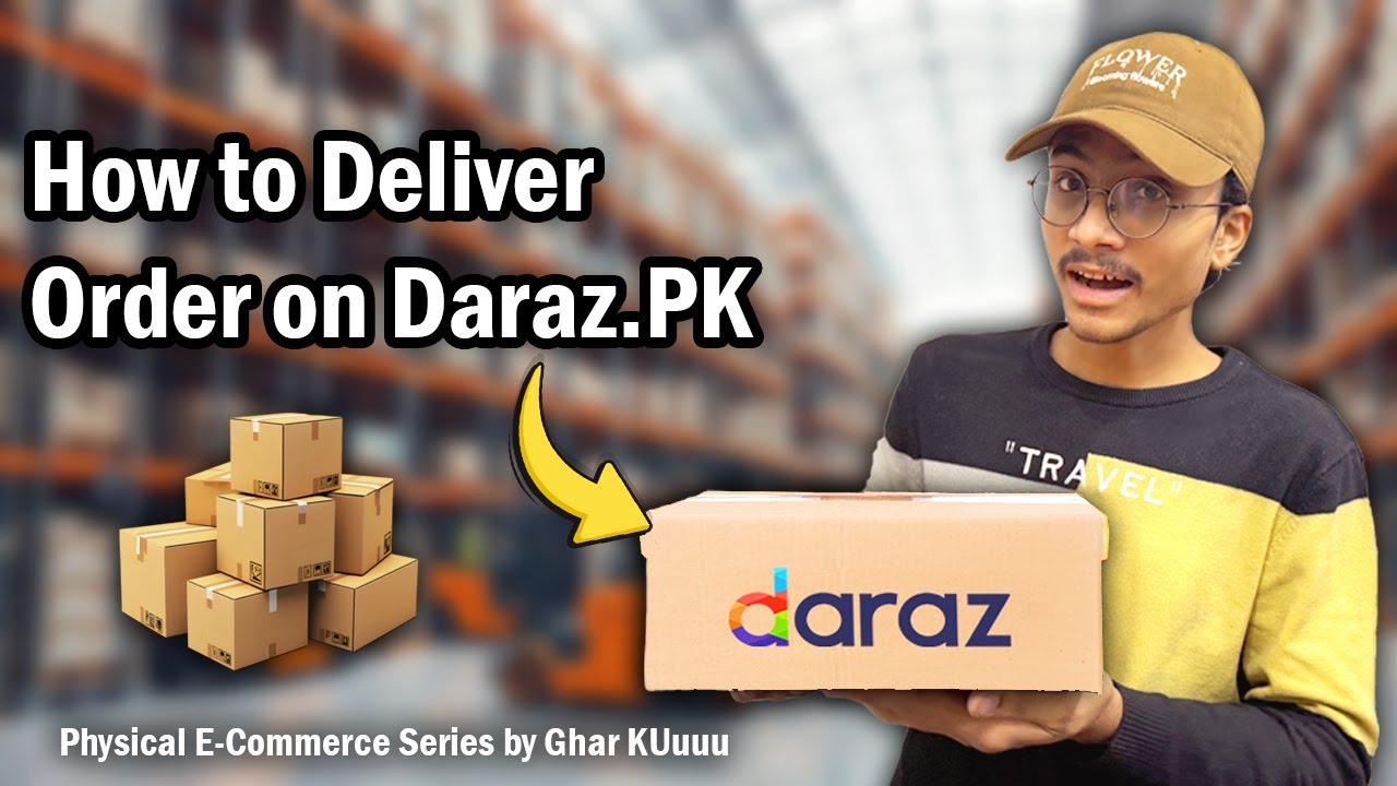 How To Deliver Order On Daraz📦 | Physical E-Commerce Series by Ghar ...