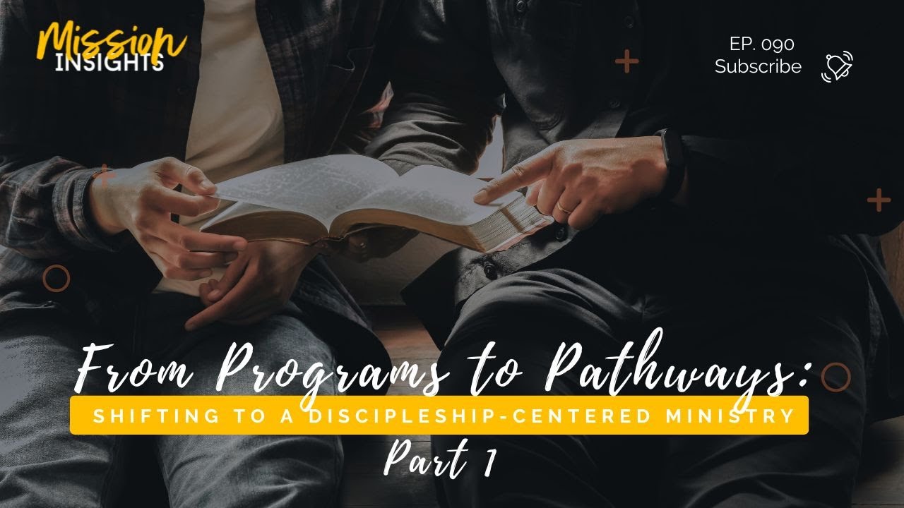 From Programs to Pathways: Shifting to a Discipleship-Centered Ministry ...
