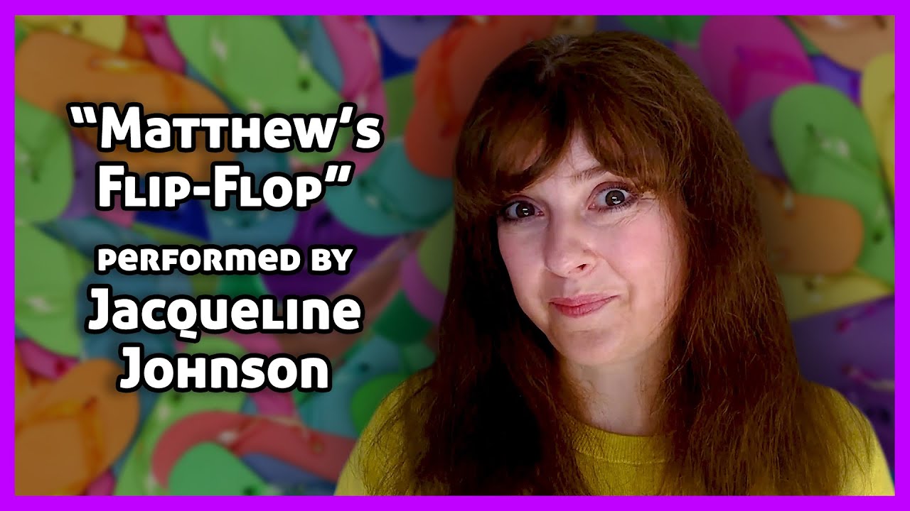 "Matthew's Flip-Flop" Performed by Jacqueline Johnson | Written by ...