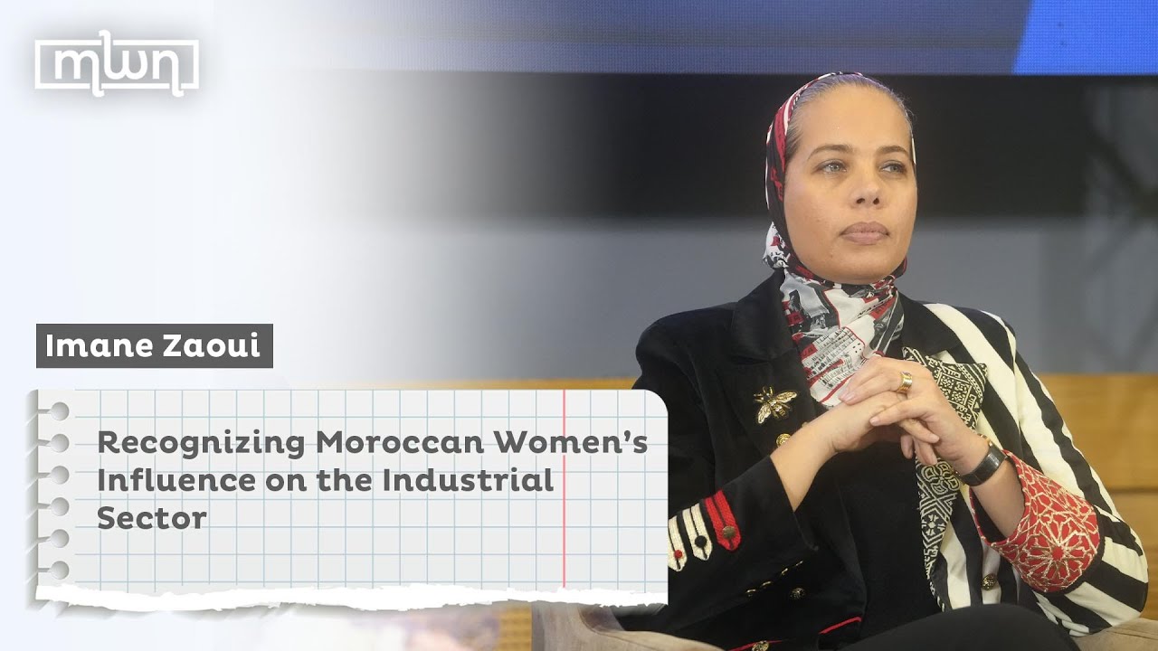 Recognizing Moroccan Women’s Influence on the Industrial Sector - YouTube