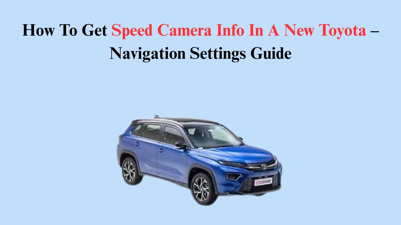 How To Get Speed Camera Info In A New Toyota – Navigation Settings ...