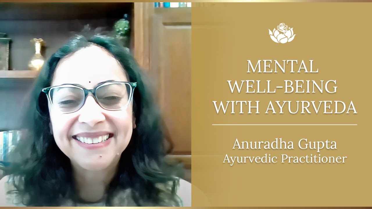 Anuradha Gupta on Mental Well-being with Ayurveda - YouTube