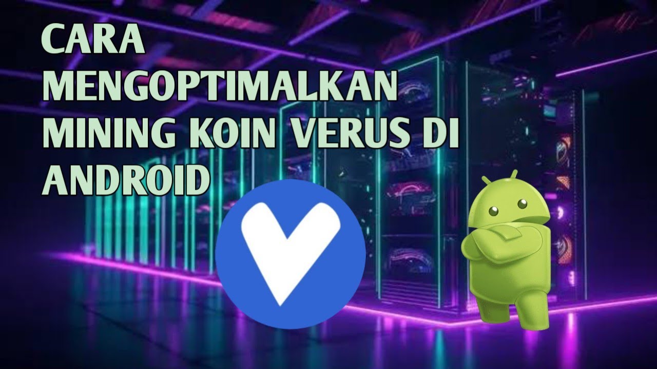 CARA MENGOPTIMALKAN HP ANDROID BUAT MINING COIN VERUS!!! - YouTube