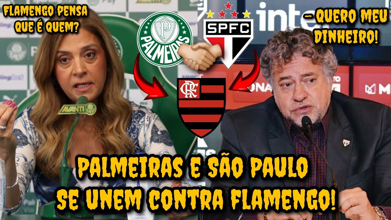 Palmeiras e São Paulo contra o Flamengo por causa do dinheiro da LIBRA ...