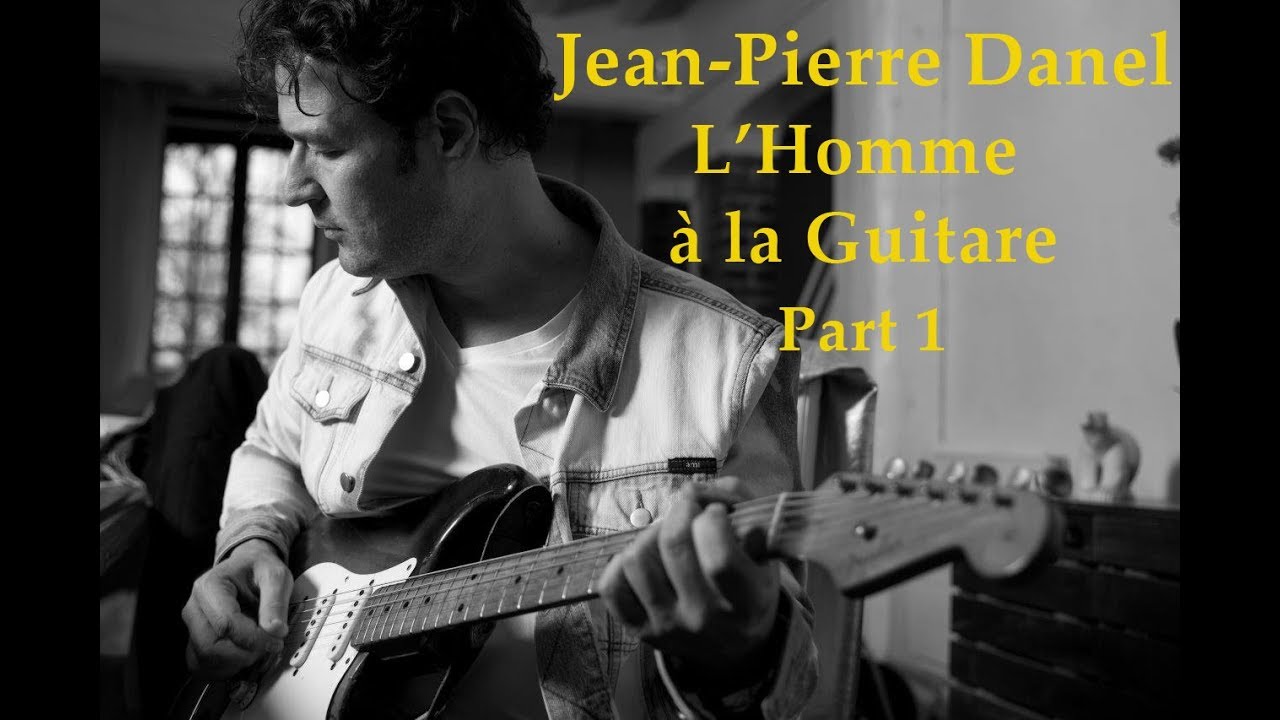 Jean-Pierre Danel - L'Homme à la Guitare - Part 1/4 - YouTube