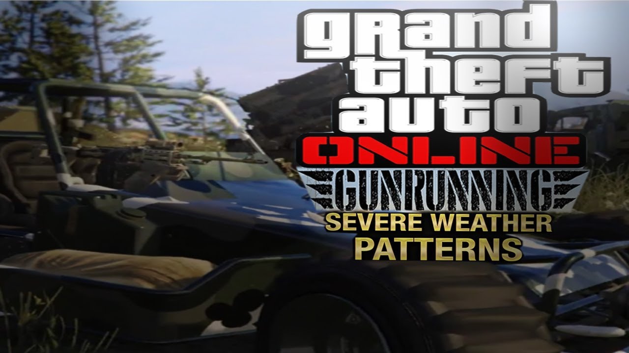 GTA 5 ONLINE: "GUNRUNNING" DLC MISSION #1 (SEVERE WEATHER PATTERNS ...