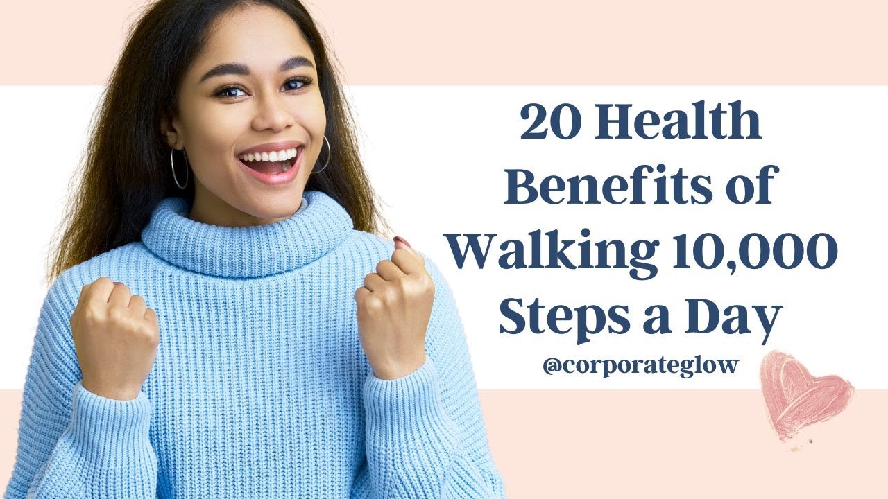 20 Health Benefits of Walking 10000 Steps a Day - YouTube