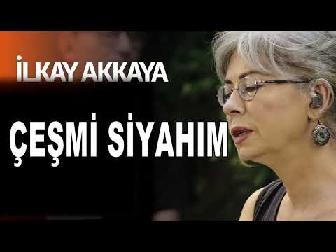 İlkay Akkaya - Çeşmi Siyahım