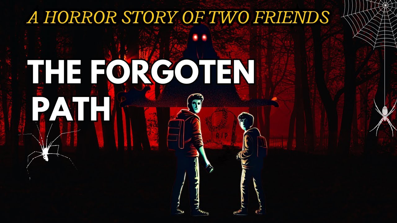 The Forgotten Path: A Terrifying Tale of Two Friends nightmare nightmarescribe - YouTube