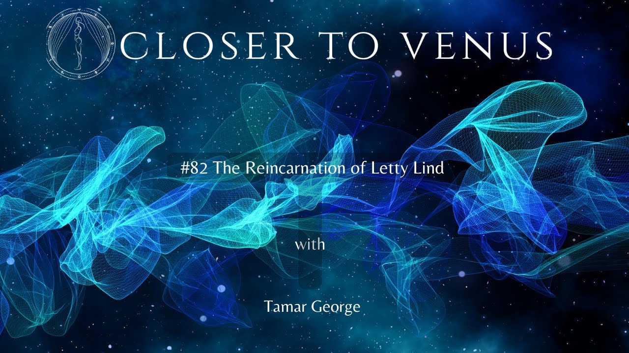 #82 The Reincarnation of Letty Lind with Tamar George - YouTube