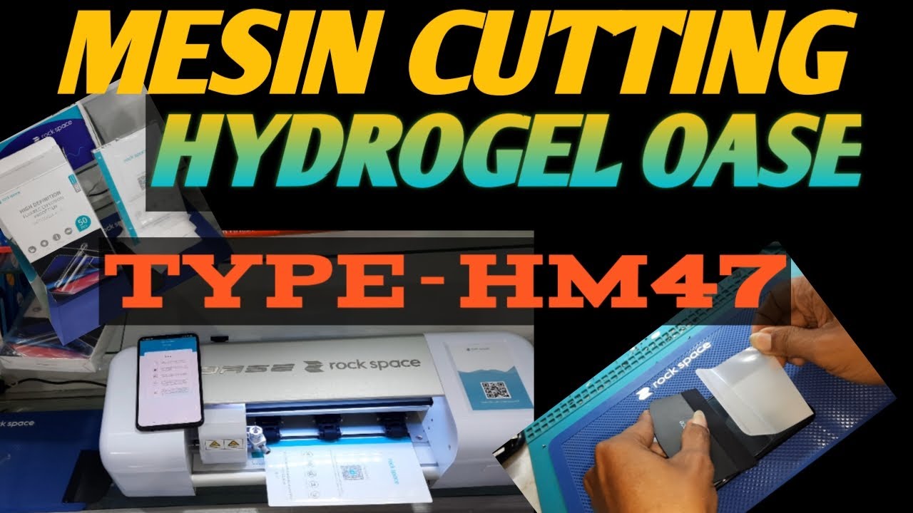 Tutorial lengkap mesin cutting Hydrogel Oase || ROCKSPACE HM47 - YouTube