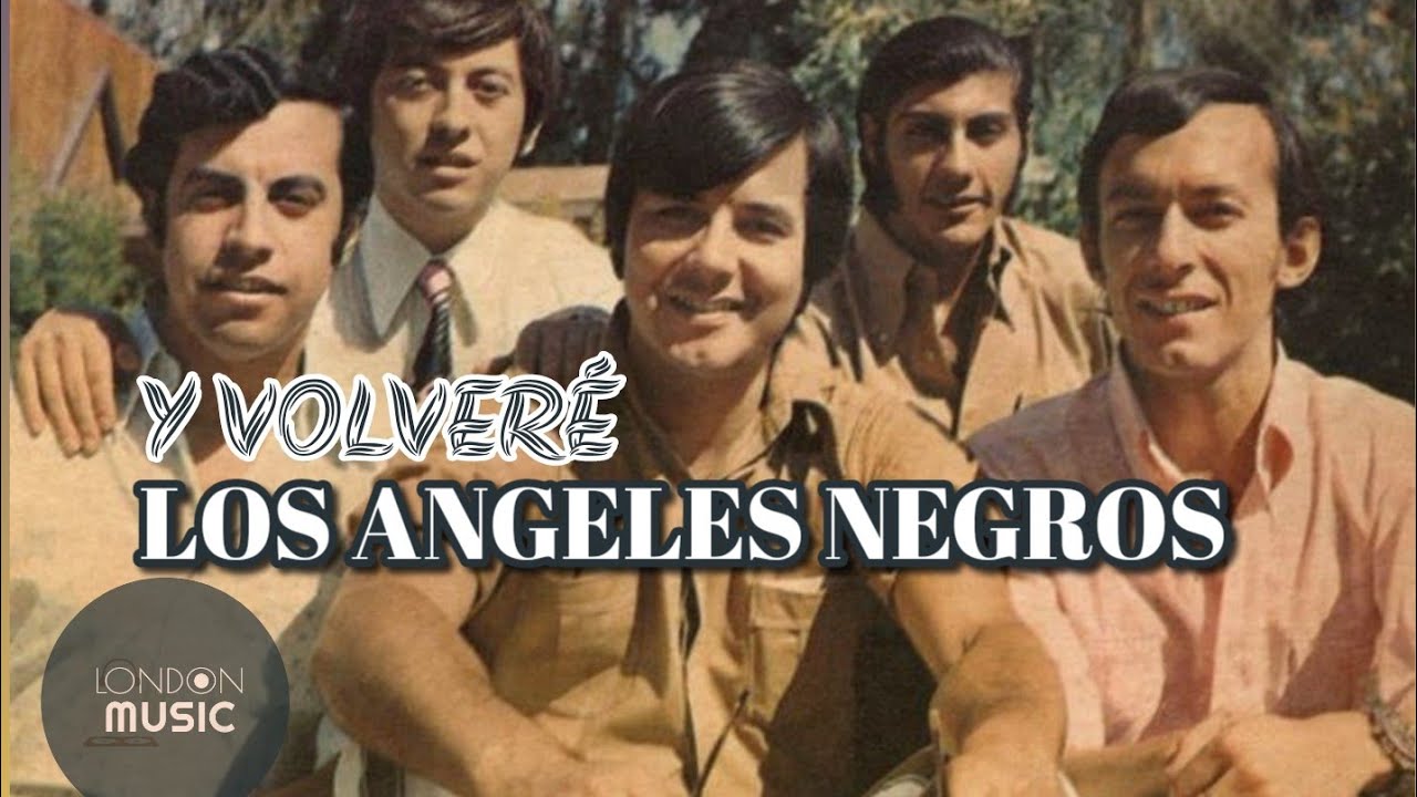 y volvere LOS ANGELES NEGROS. )))LONDON MUSIC((( - YouTube