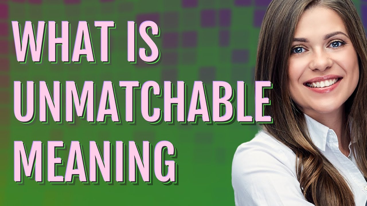Unmatchable | meaning of Unmatchable - YouTube