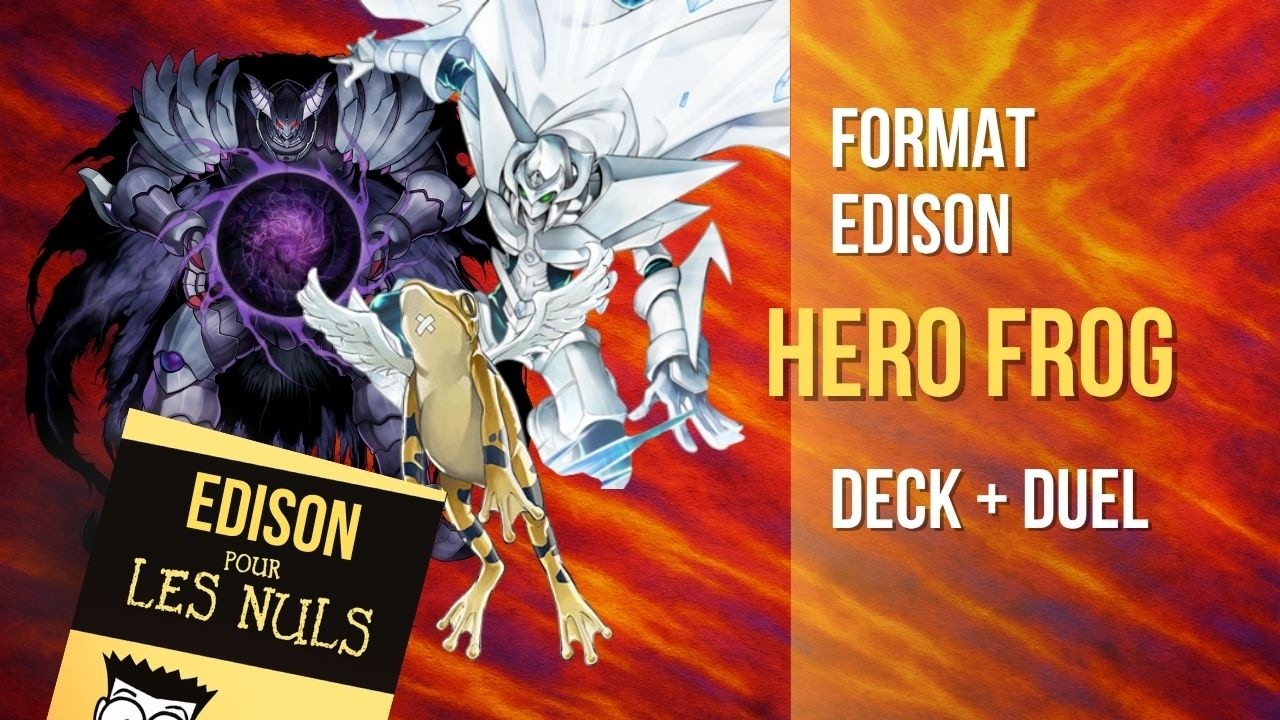 [Format Edison] Deck profile et duel avec les Héros, Grenouilles et ...