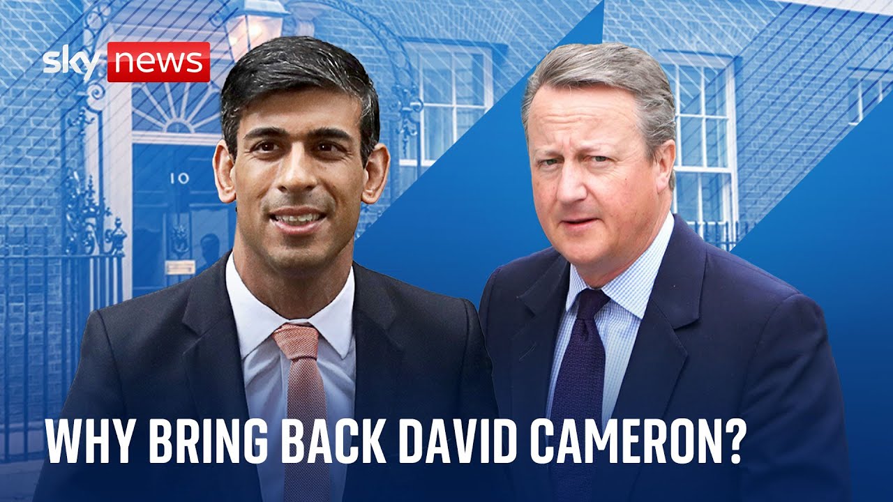 Cabinet reshuffle: What's Sunak trying to do by bringing David Cameron ...