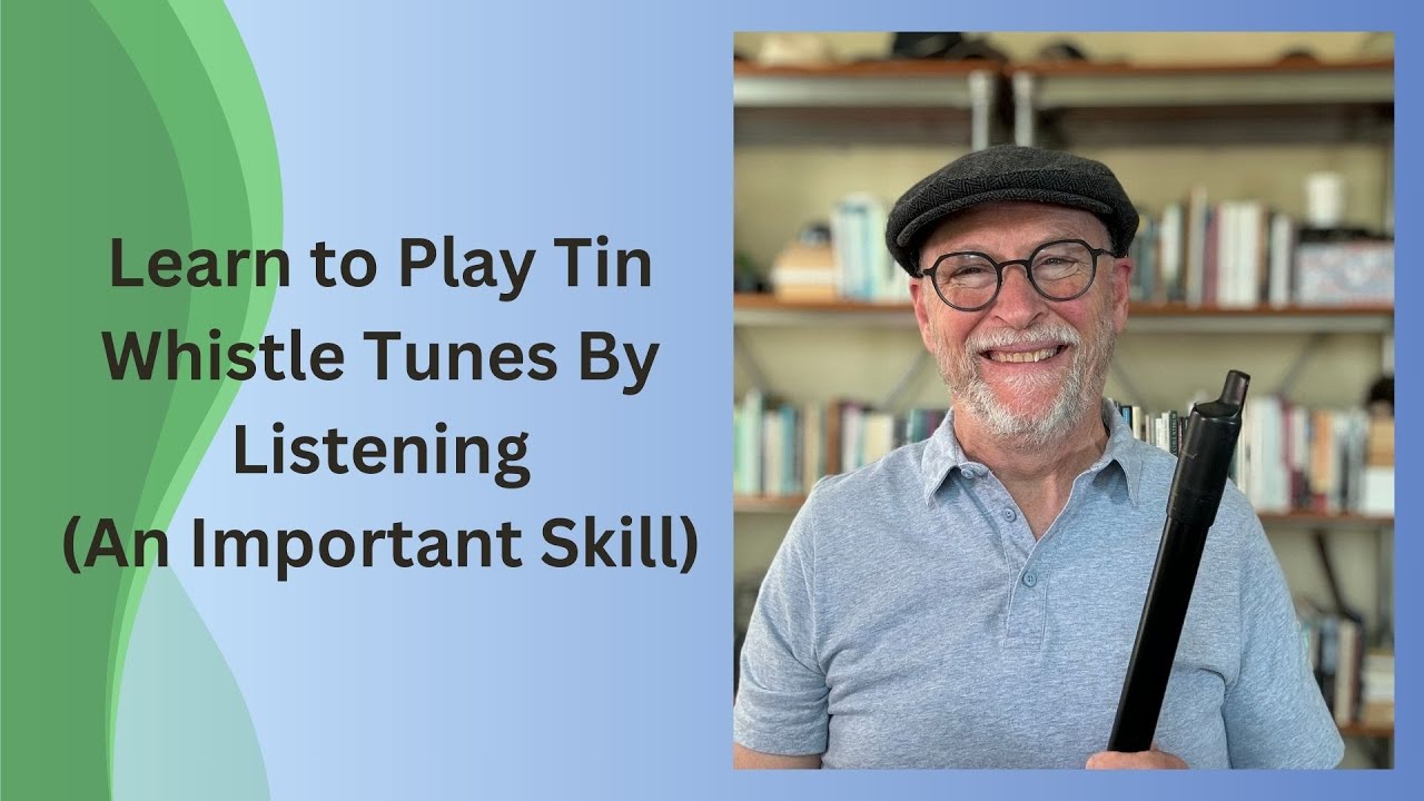 Learn to Play Tin Whistle Tunes By Listening (An Important Skill) - YouTube