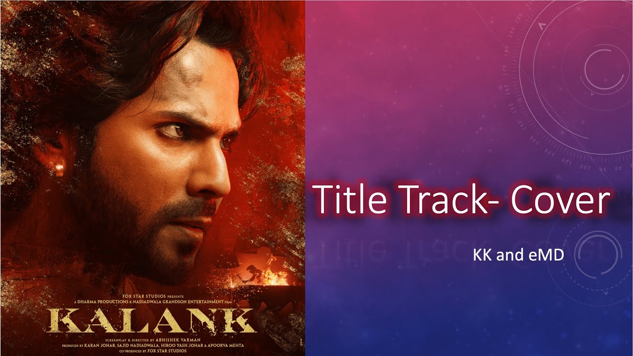 Kalank - Title Track cover- KK and eMD - YouTube