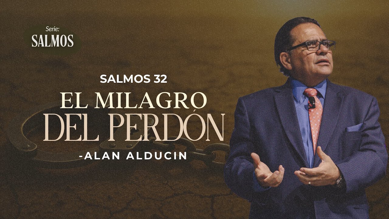El Milagro Del Perdón (Salmos 32) | Serie de Salmos | Alan Alducin ...