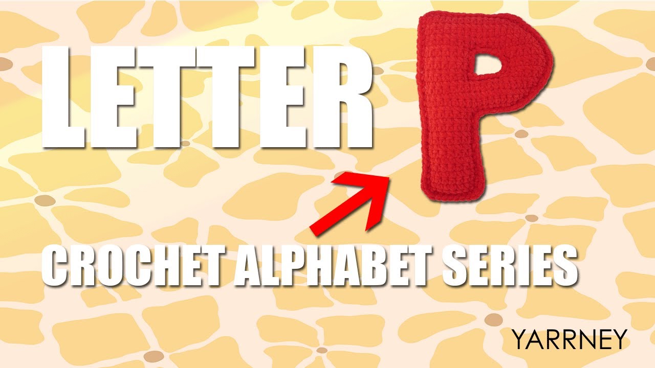 How to Crochet Letter P (FREE Crochet Pattern) - YouTube