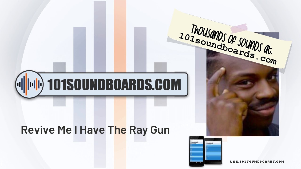 Revive Me I Have The Ray Gun - MEME Soundboard - YouTube