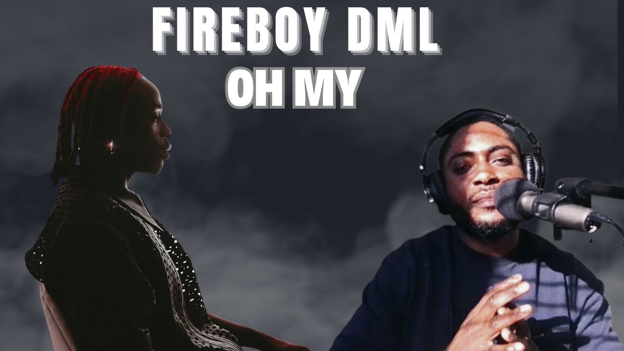 FIREBOY DML is Back with OH MY! 🤔 - YouTube