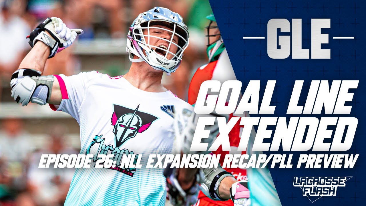 Goal Line Extended: NLL Expansion recap & PLL Week 4 Preview (07/02 ...