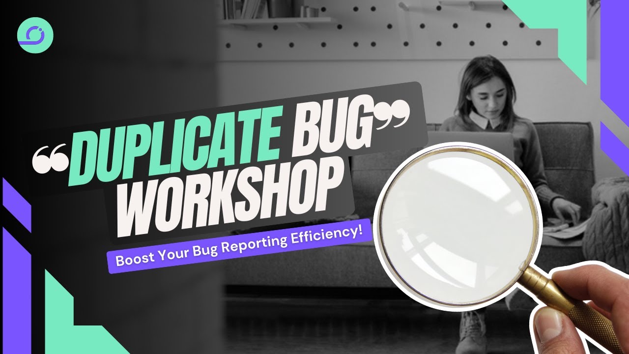 🐞 Duplicate Bug Workshop: Boost Your Bug Reporting Efficiency! 🔍 - YouTube