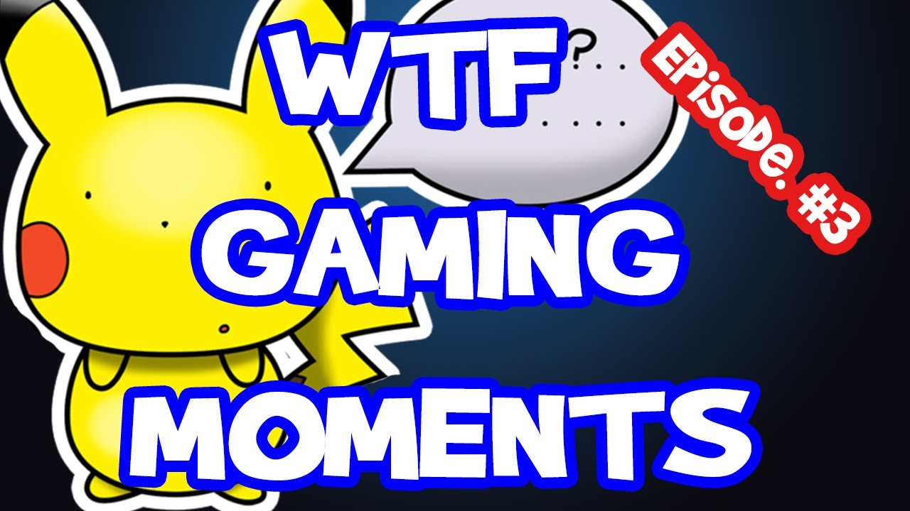 WTF Gaming Moments Ep. #3 - YouTube