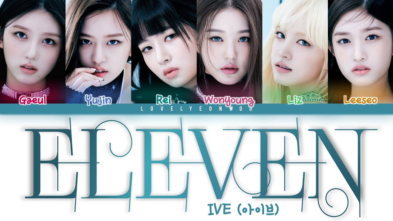 Ive 아이브 Eleven Lyrics Color Coded Han Rom Eng Youtube