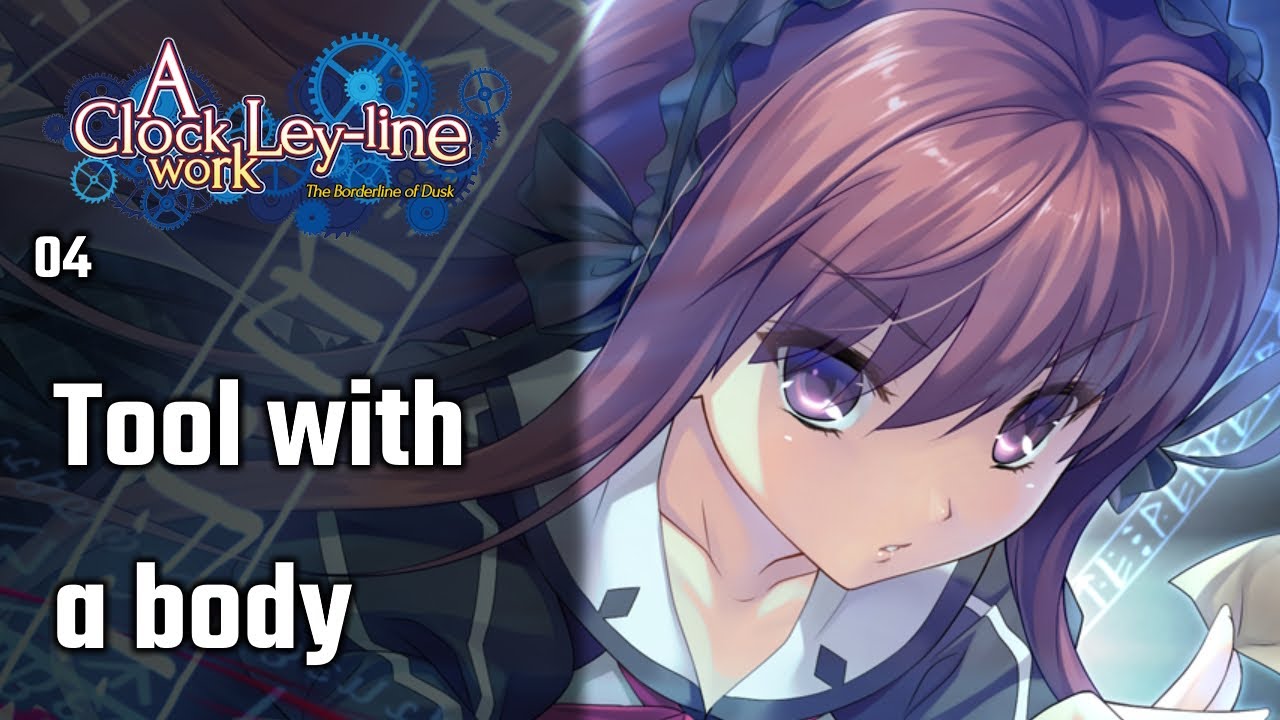04 | Tool with a body| Let's play Clockwork Ley-Line: The Borderline of ...