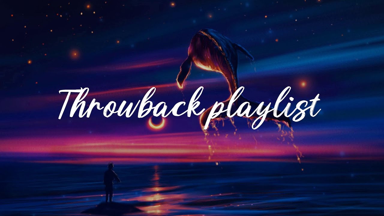 Throwback playlist ~ Let's go on a trip through your nostalgia - YouTube