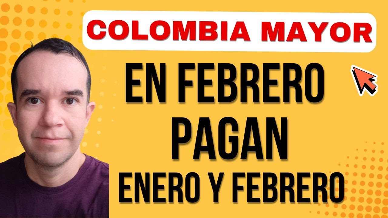 Colombia Mayor: ¿En Febrero pagan los dos meses? cuando pagan colombia ...