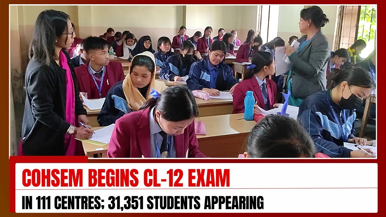 COHSEM BEGINS CL 12 EXAM IN 111 CENTRES; 31,351 STUDENTS APPEARING 21 ...