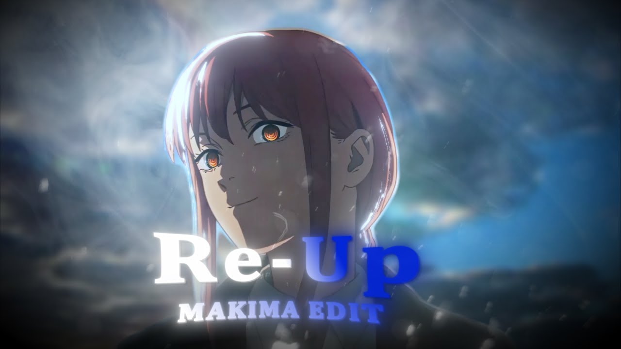 Makima- Re-up [AMV\EDIT] - YouTube