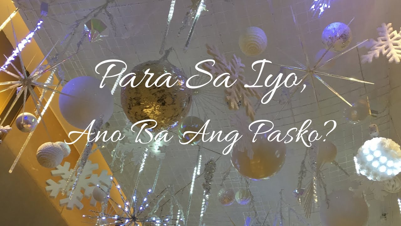 Para Sa Iyo, Ano Ba Ang Pasko? - YouTube