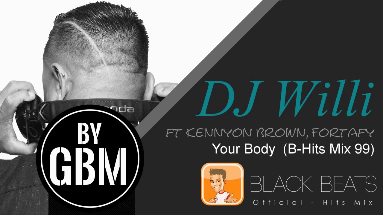 DJ Willi ft Kennyon Brown & Fortafy - Your Body (by GBM Official) [B ...