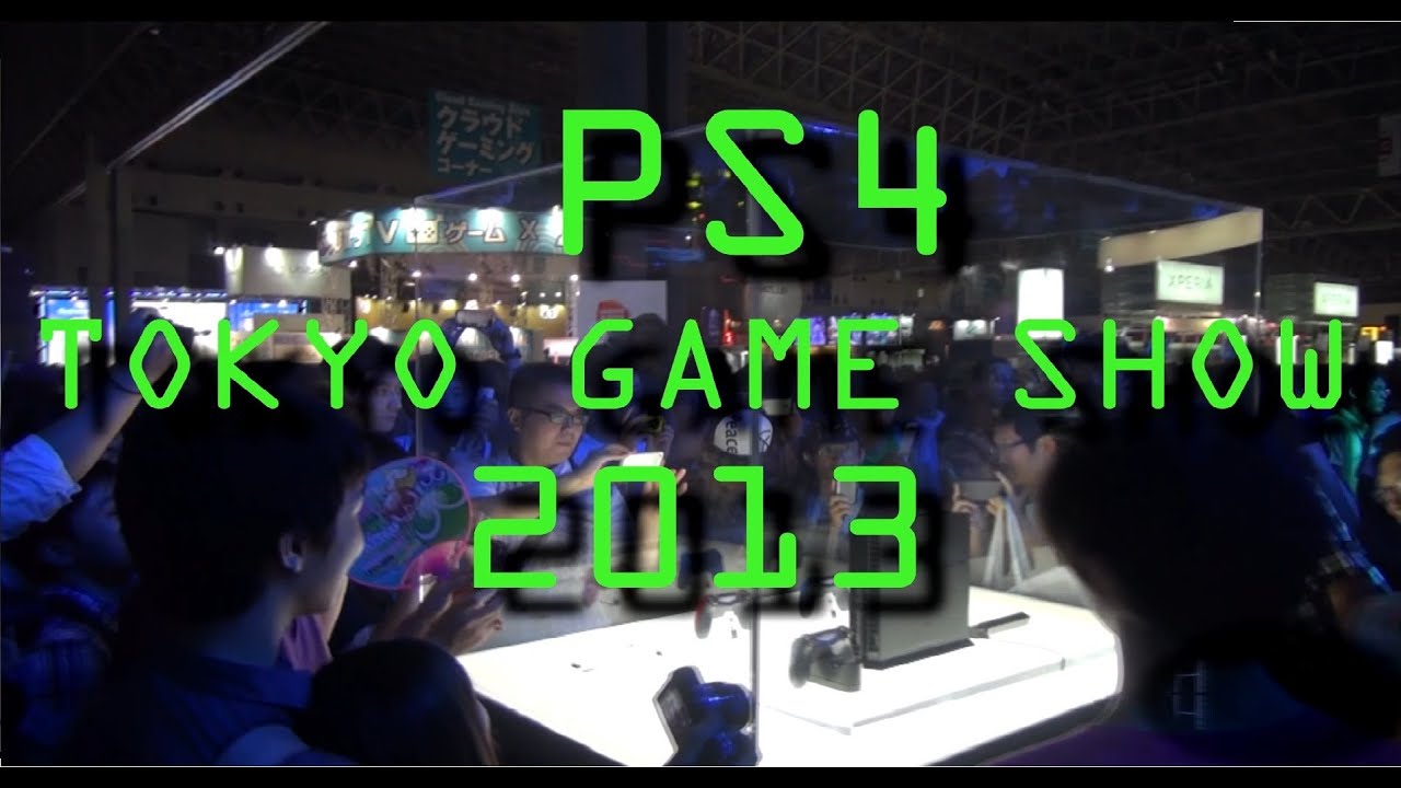 SONY PS4 TOKYO GAME SHOW 2013 JAPAN JAPON [By JAPANISTECH] - YouTube