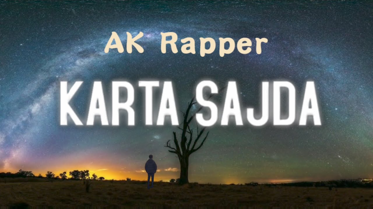KARTA SAJDA || AK Rapper || Prod. By NASHAK BEATZ || Lyrical Video ...