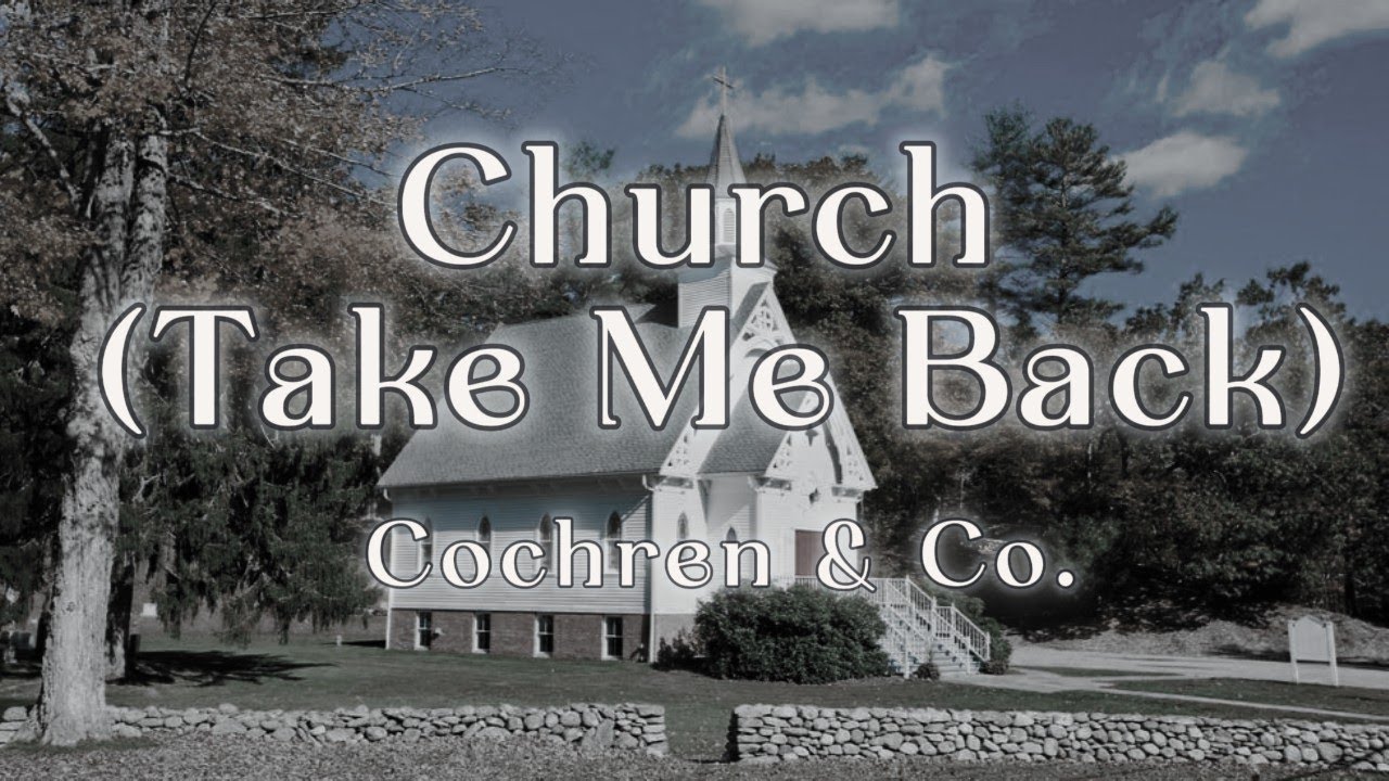 Church (Take Me Back) | Cochren & Co. (Lyric) - YouTube Music