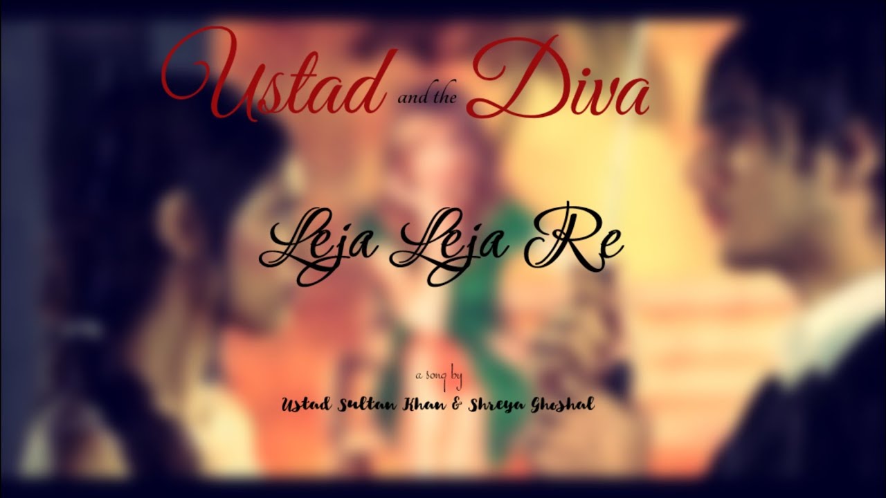 Leja Leja Re | Ustad Sultan Khan | Shreya Ghoshal | Lyrics - YouTube