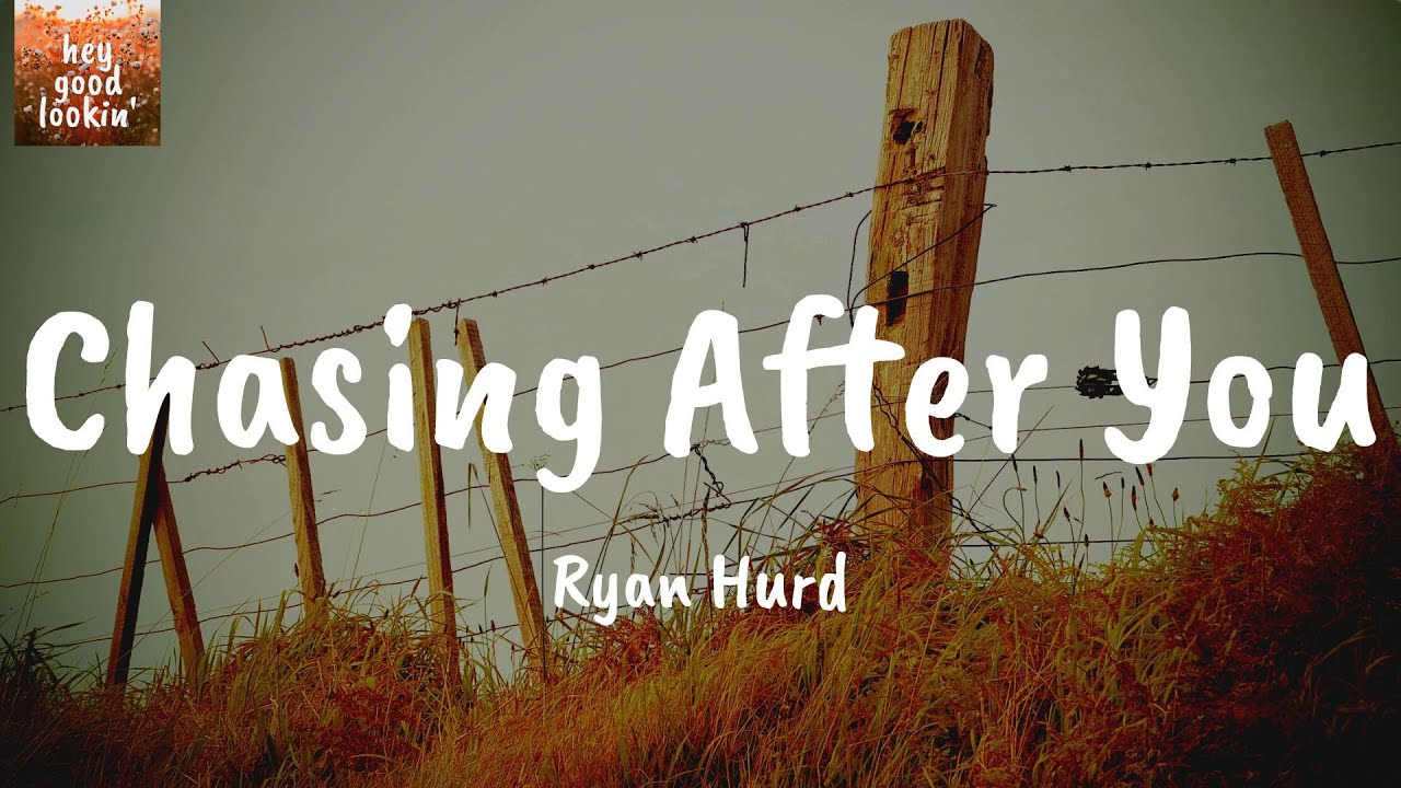 Chasing After You - Ryan Hurd (Lyrics) - YouTube