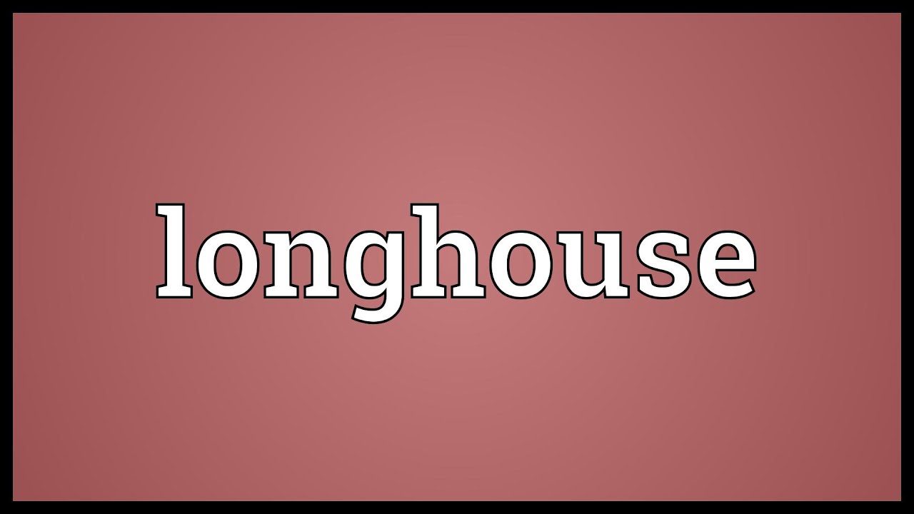 Longhouse Meaning - YouTube