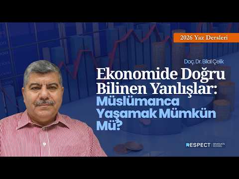 Modern Dünyada Müslümanca Yaşamanın Ekonomik Kodları | Doç. Dr. Bilal Çelik